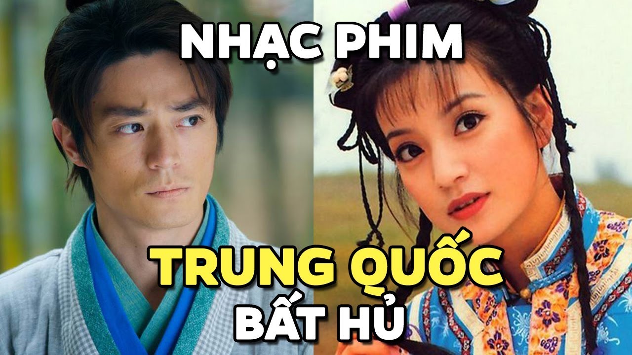 Tuyển tập các bản nhạc phim Trung Quốc hay nhất mọi thời đại ...
